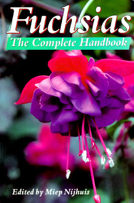 Fuchsias: The Complete Handbook by Miep Nijhuis | Goodreads