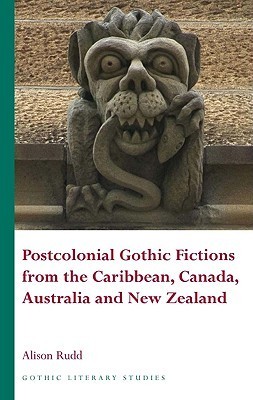 Postcolonial Gothic Fictions from the Caribbean, Canada, Australia and ...