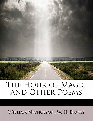 The Hour of Magic and Other Poems by W.H. Davies | Goodreads