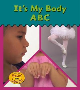 It's My Body ABC (Heinemann Read & Learn) by Lola M. Schaefer | Goodreads