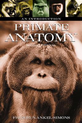 Primate Anatomy, Second Edition: An Introduction by Friderun Ankel ...