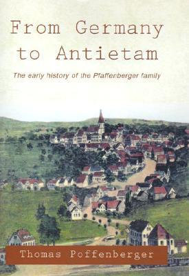 From Germany to Antietam: The Early History of the Pfaffenberger Family ...