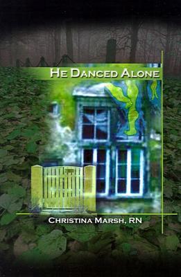 He Danced Alone by Christina Marsh | Goodreads