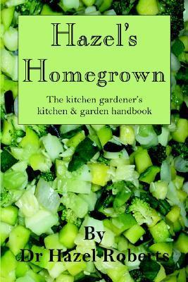 Hazel's Homegrown by Hazel Roberts | Goodreads