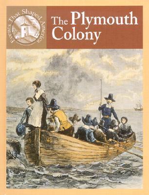 The Plymouth Colony (Events That Shaped America) by Gianna Williams ...