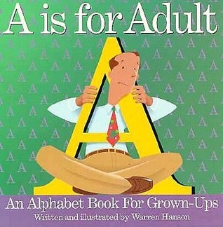 A Is for Adult by Warren Hanson | Goodreads