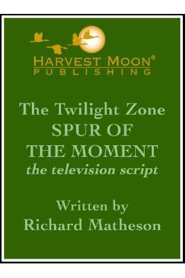 The Twilight Zone: Spur of the Moment the Television Script by Richard ...