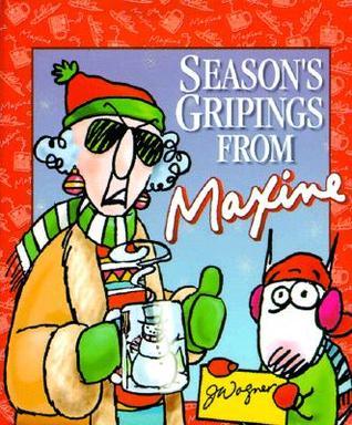 Season's Gripings from Maxine by John M. Wagner | Goodreads