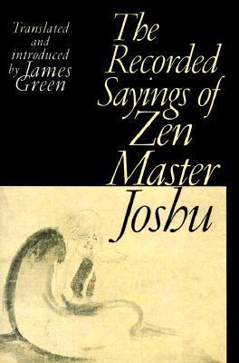 The Recorded Sayings of Zen Master Joshu by Wen-yuan | Goodreads