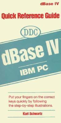 The dBASE IV Quick Reference Guide by Karl Schwartz | Goodreads