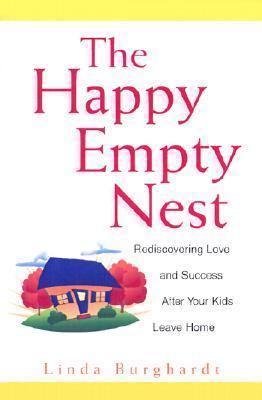 The Happy Empty Nest: Rediscovering Love and Success After Your Kids ...