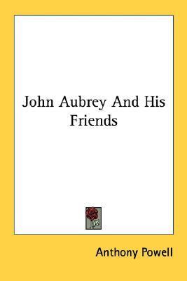 John Aubrey And His Friends by Anthony Powell | Goodreads