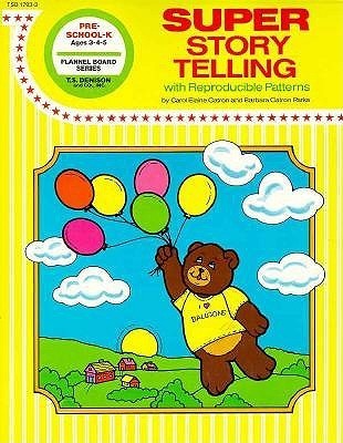 Super Story Telling: With reproducible patterns by Carol Elaine Catron ...