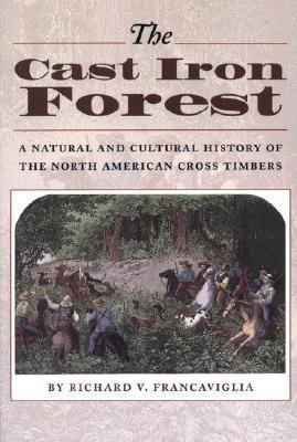 The Cast Iron Forest: A Natural and Cultural History of the North ...
