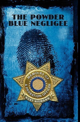 The Powder Blue Negligee: MEMOIRS OF A PROBATION OFFICER by Kurt ...