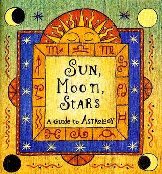 Sun, Moon, Stars: A Guide to Astrology by Ariel Books | Goodreads