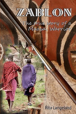 Zablon: The True Story of a Maasai Warrior by Rita L. Langeland | Goodreads