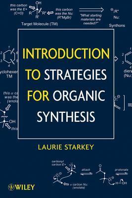 Introduction to Strategies for Organic Synthesis by Laurie S. Starkey ...