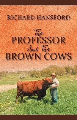 The Professor and the Brown Cows by Richard Hansford | Goodreads