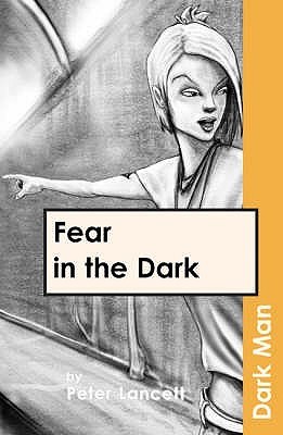 Fear in the Dark by Peter Lancett | Goodreads