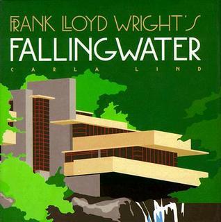 Frank Lloyd Wright's Fallingwater (Wright at a Glance) by Carla Lind ...