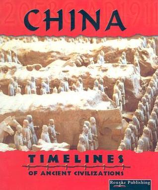 China (Timelines of Ancient Civilizations) by David Armentrout | Goodreads