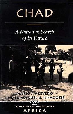 Chad: A Nation in Search of Its Future by Mario Azevedo | Goodreads
