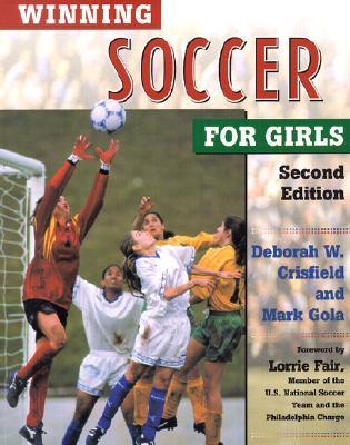 Winning Soccer for Girls by Deborah W. Crisfield | Goodreads