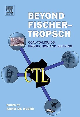 Beyond Fischer-tropsch: Coal-to-liquids Production and Refining by Arno ...