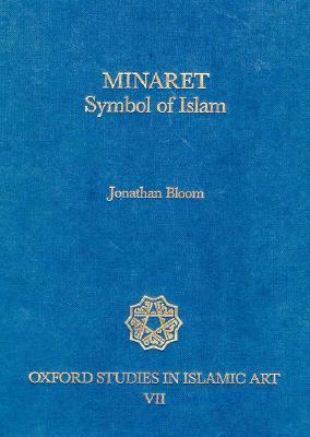 Minaret: Symbol of Islam by Jonathan M. Bloom | Goodreads