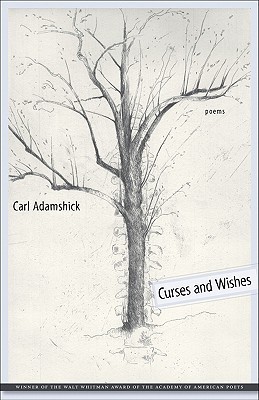 Curses and Wishes: Poems by Carl Adamshick | Goodreads