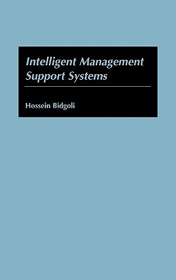 Intelligent Management Support Systems by Hossein Bidgoli | Goodreads
