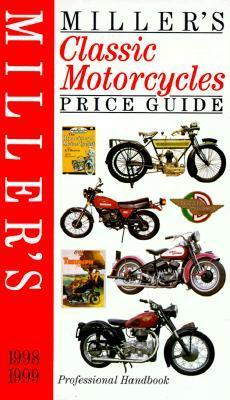 Miller's Classic Motorcycles Price Guide 1998-1999 by Judith H. Miller ...