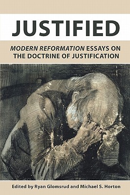 Justified: Modern Reformation Essays on the Doctrine of Justification ...