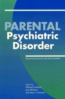 Parental Psychiatric Disorder: Distressed Parents and their Families by ...