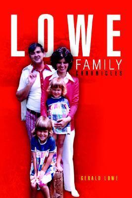 Lowe Family Chronicles by Gerald Lowe | Goodreads