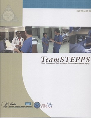 Teamstepps: Team Strategies and Tools to Ehance Performance and Patient ...