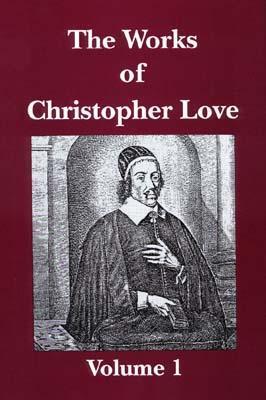 The Works of Christopher Love by Christopher Love | Goodreads