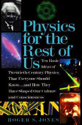 Physics for the Rest of Us by Roger S. Jones | Goodreads