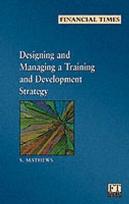 Designing And Managing A Training And Development Strategy by Sue ...