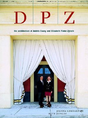 Dpz: The Architecture of Andres Duany and Elizabeth Plater-Zyberk by ...