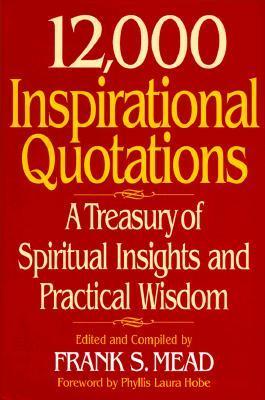 12,000 Inspirational Quotations by Frank S. Mead | Goodreads