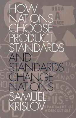 How Nations Choose Product Standards and Standards Change Nations by ...