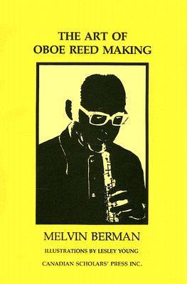 The Art of Oboe Reed Making by Melvin Berman | Goodreads