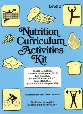 Nutrition Curriculum Activities Kit: Level 2/For Grades 9 12 by Paul E ...