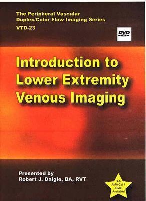 Introduction to Lower Extremity Venous Imaging (DVD) Volume 23 by ...