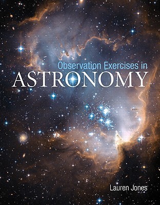 Observation Exercises in Astronomy by Lauren Jones | Goodreads