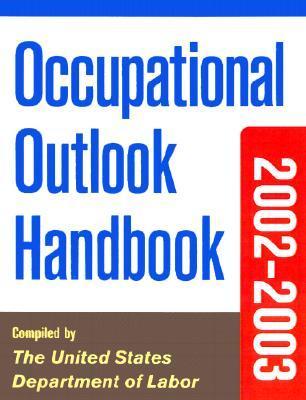 Occupational Outlook Handbook, 2002-2003 Edition by U.S. Department of ...