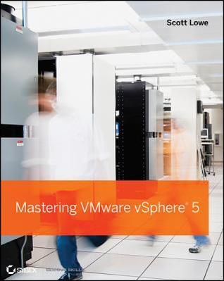 Mastering Vmware Vsphere 5 by Scott Lowe | Goodreads
