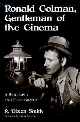 Ronald Colman, Gentleman of the Cinema: A Biography and Filmography by ...